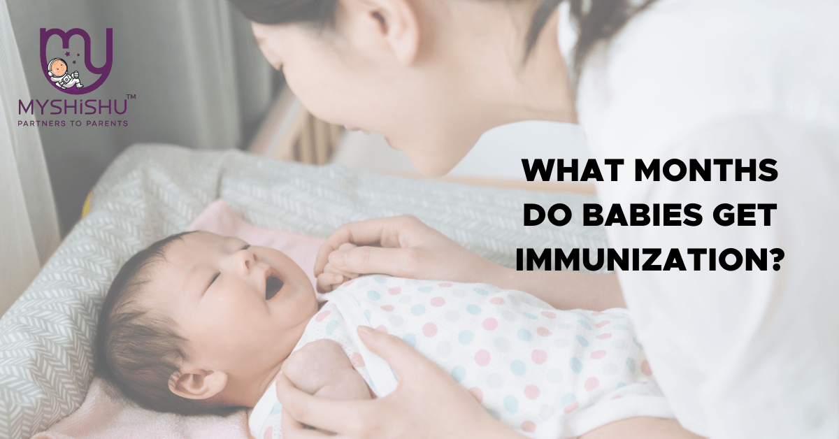 What months do babies get immunizations - MyShishu