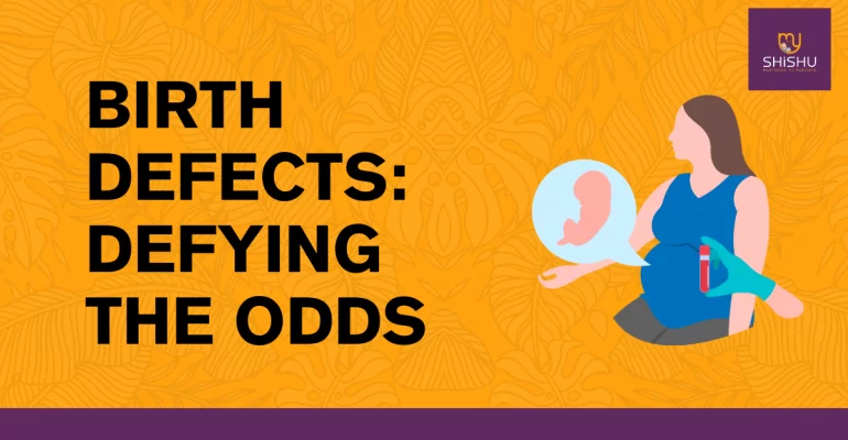 Birth Defects: Defying The Odds - MyShishu