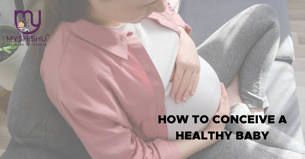 How to conceive a healthy Baby - MyShishu
