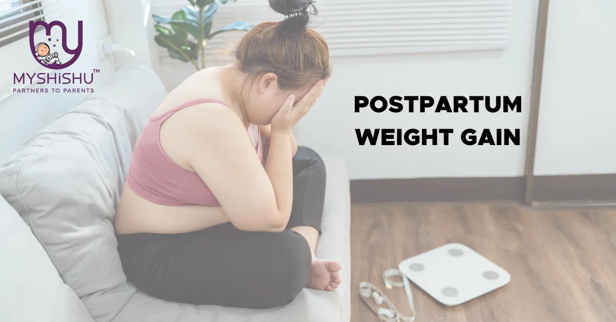 Postpartum Weight Gain: Why It Happens - MyShishu