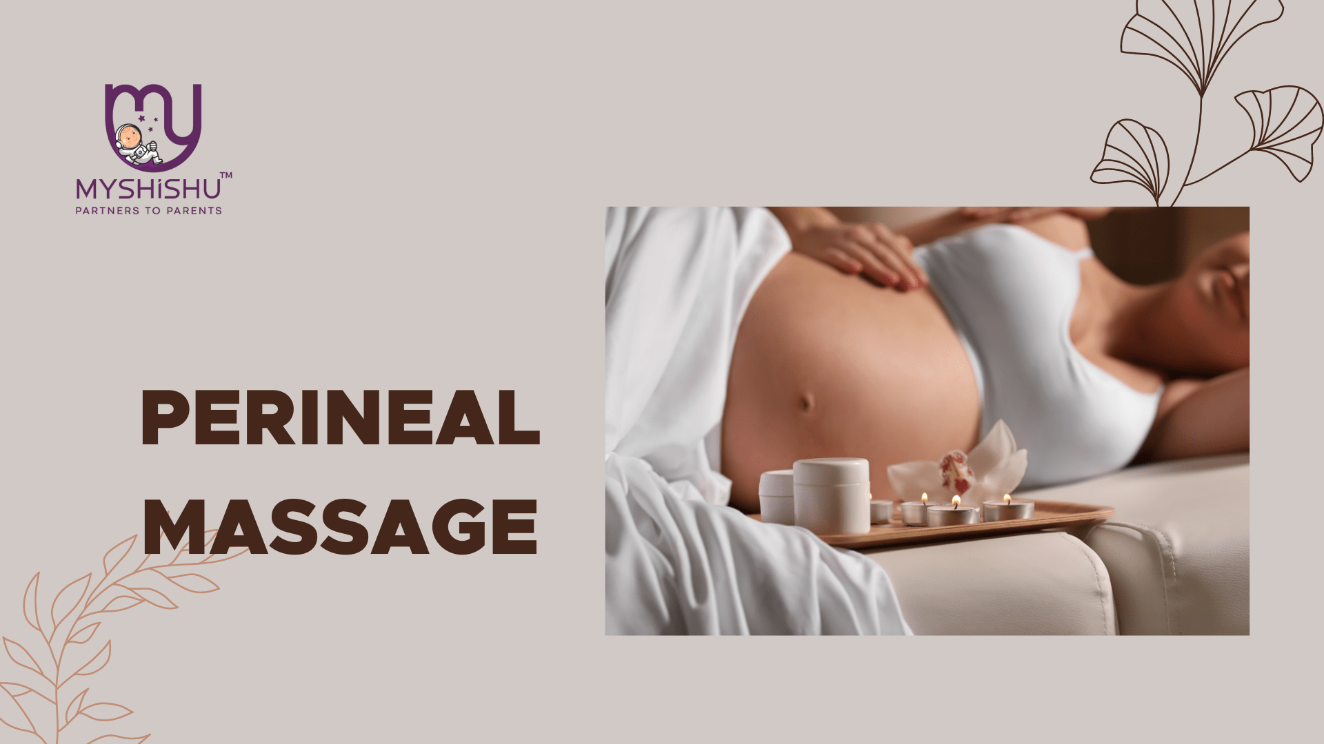 Perineal Massage During Pregnancy: A Comprehensive Guide - MyShishu