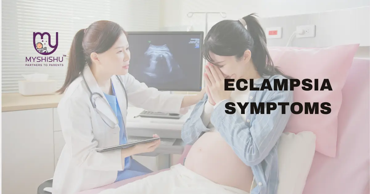 Eclampsia Symptoms During Pregnancy: A Reliable Guide - MyShishu